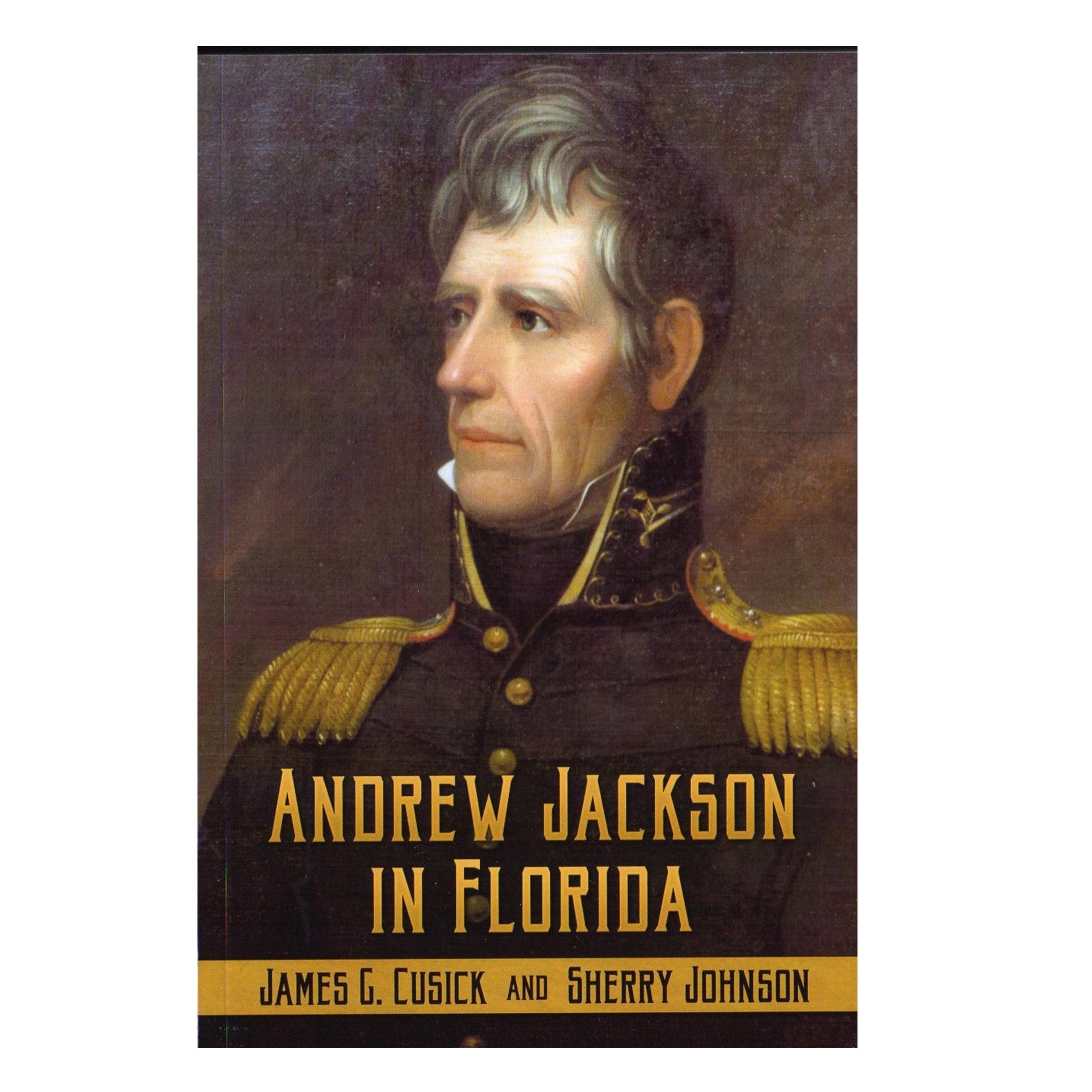 Andrew Jackson in Florida | Jacksonville Historical Society